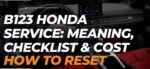 B123 Honda Service: Meaning, Checklist, Cost & How to Reset