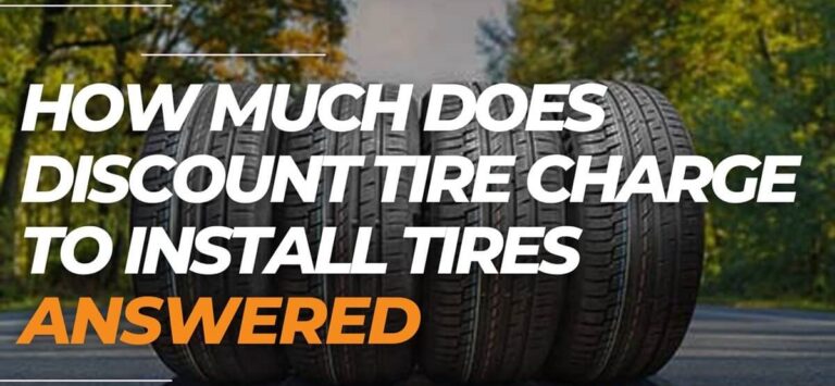 [ANSWERED] How Much Does Discount Tire Charge To Install Tires