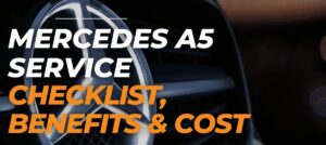 Mercedes A5 Service: Checklist, Benefits & Cost [Explained]