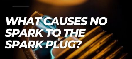 What Causes No Spark To The Spark Plug? [Fixed]